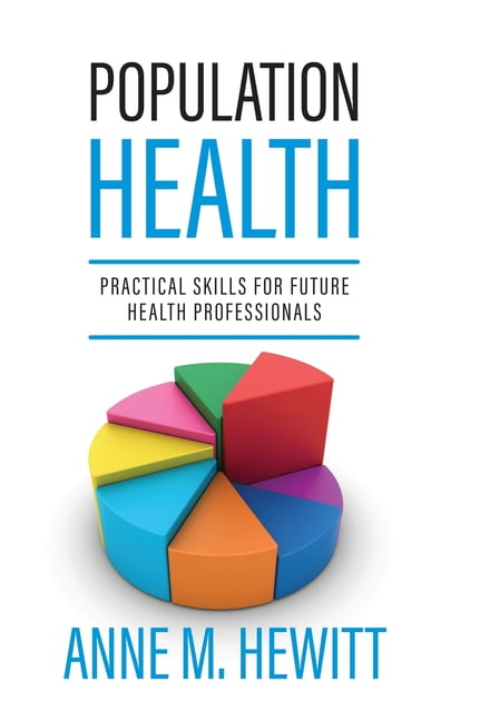 Population Health: Practical Skills for Future Health Professionals ...