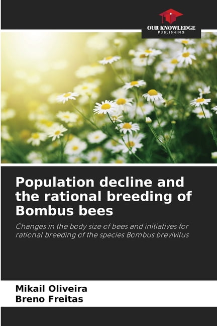 Population decline and the rational breeding of Bombus bees, (Paperback ...