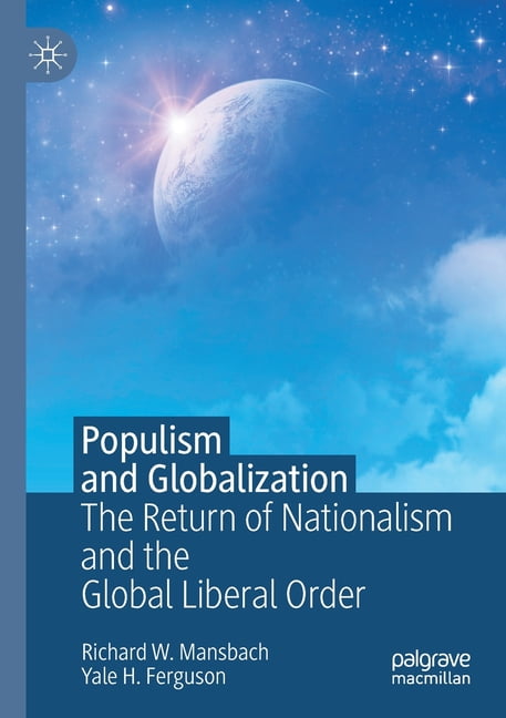 Populism and Globalization: The Return of Nationalism and the Global ...