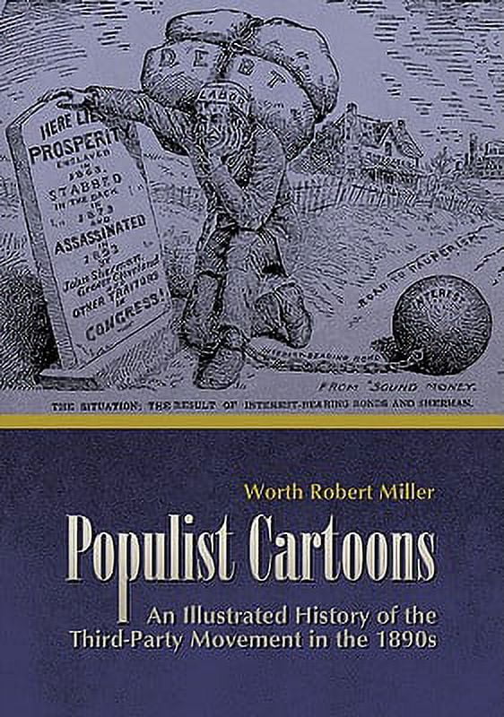 Populist Cartoons : An Illustrated History of the Third-Party Movement ...