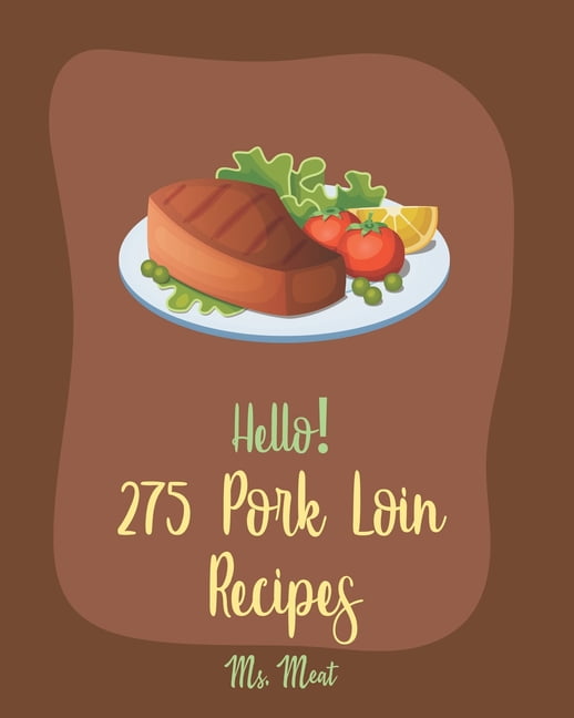 Pork Loin Recipes: Hello! 275 Pork Loin Recipes: Best Pork Loin ...