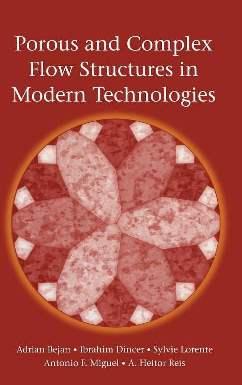 Porous and Complex Flow Structures in Modern Technologies, (Hardcover ...