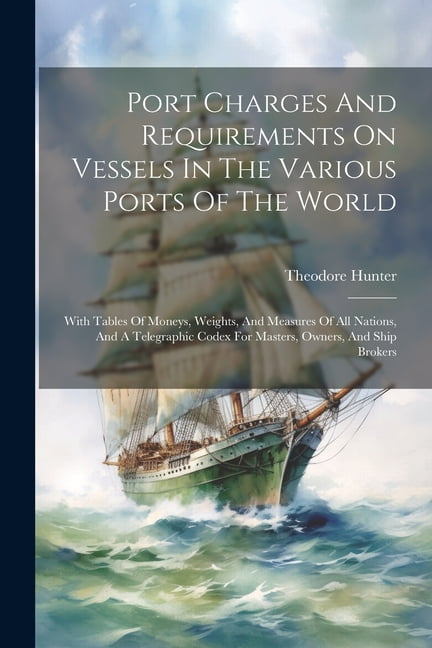 Port Charges And Requirements On Vessels In The Various Ports Of The ...
