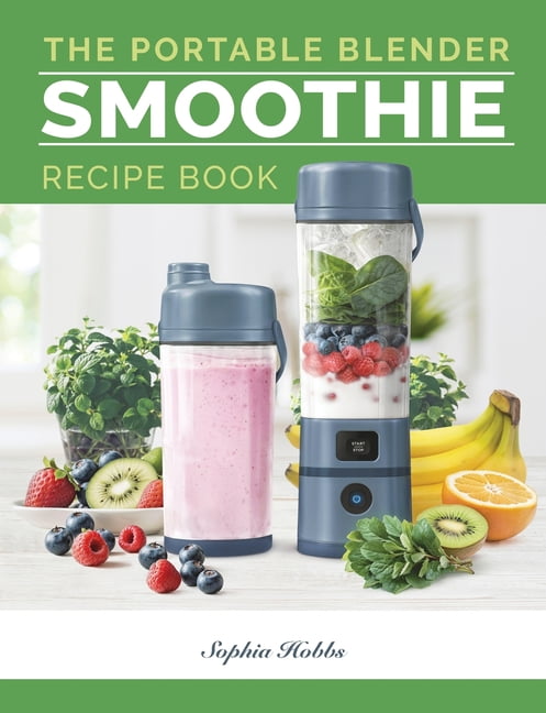 Portable Blender Smoothie Recipe Book: Healthy Smoothie, Juices & High ...