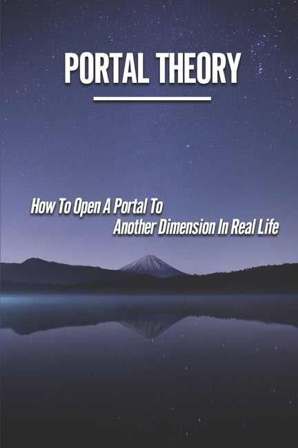 Portal Theory: How To Open A Portal To Another Dimension In Real Life ...