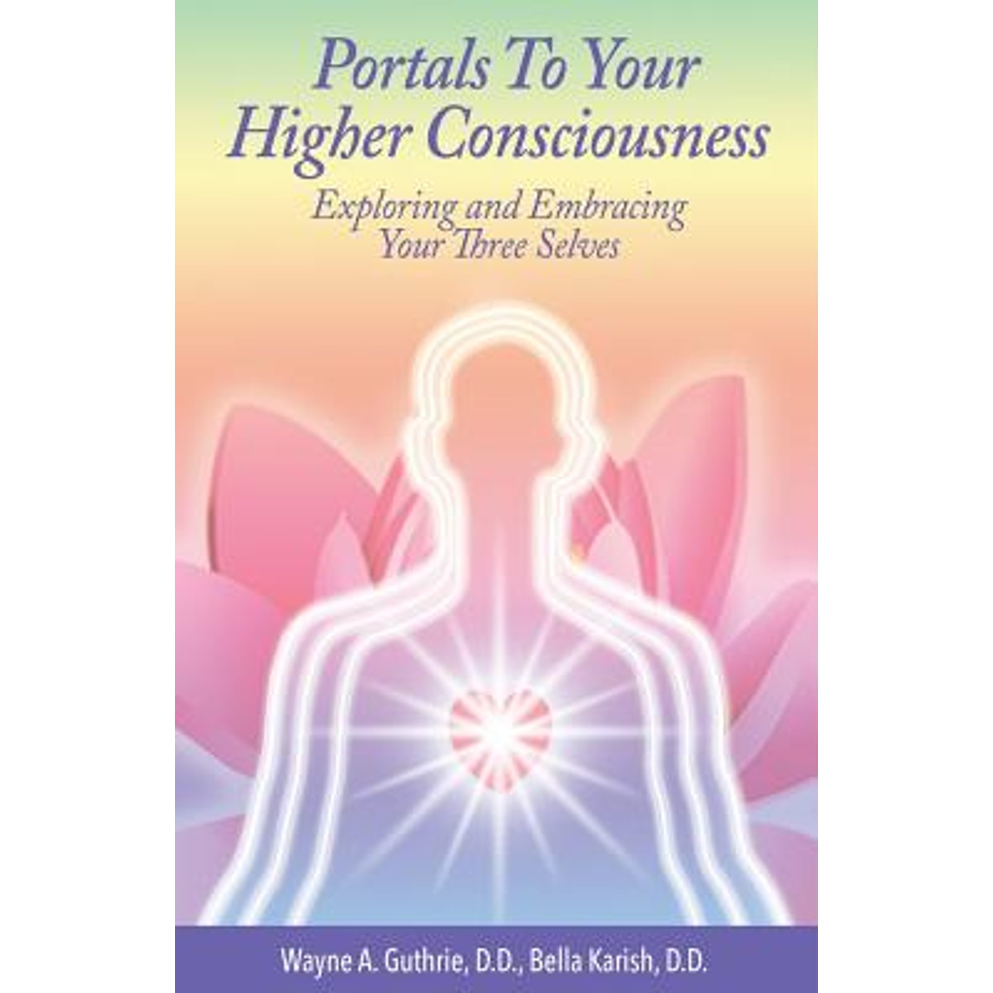 Portals to Your Higher Consciousness: Exploring and Embracing Your ...