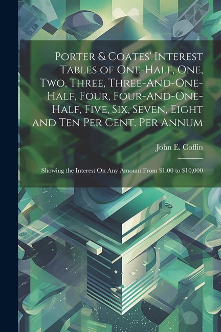 Porter & Coates' Interest Tables of One-Half, One, Two, Three, Three ...