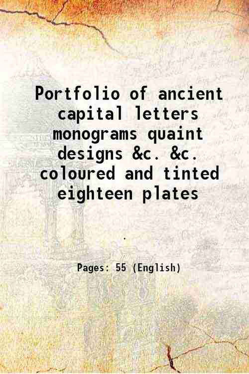 Portfolio of ancient capital letters monograms quaint designs &c. &c ...