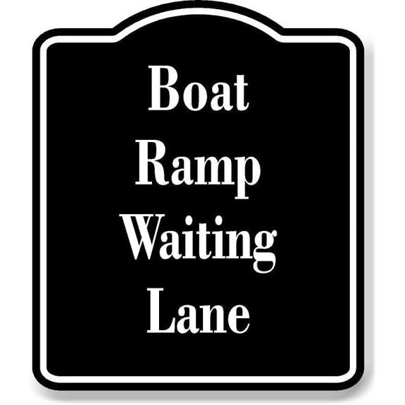 Portrait Boat Ramp Waiting Lane BLACK Aluminum Composite Sign, 8.5"x10 ...