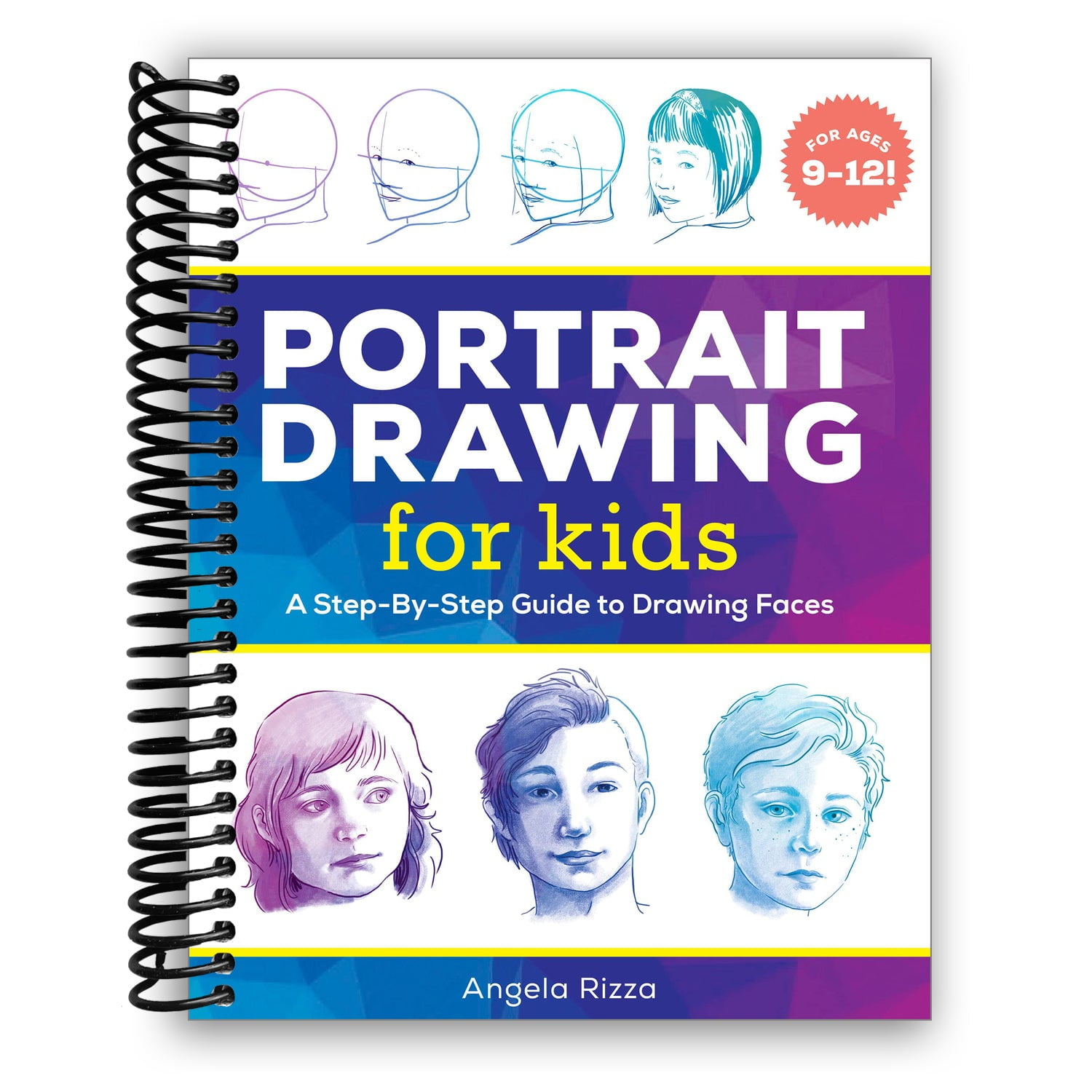 Portrait Drawing for Kids: A Step-by-Step Guide to Drawing Faces (Drawing for Kids Ages 9 to 12 ...