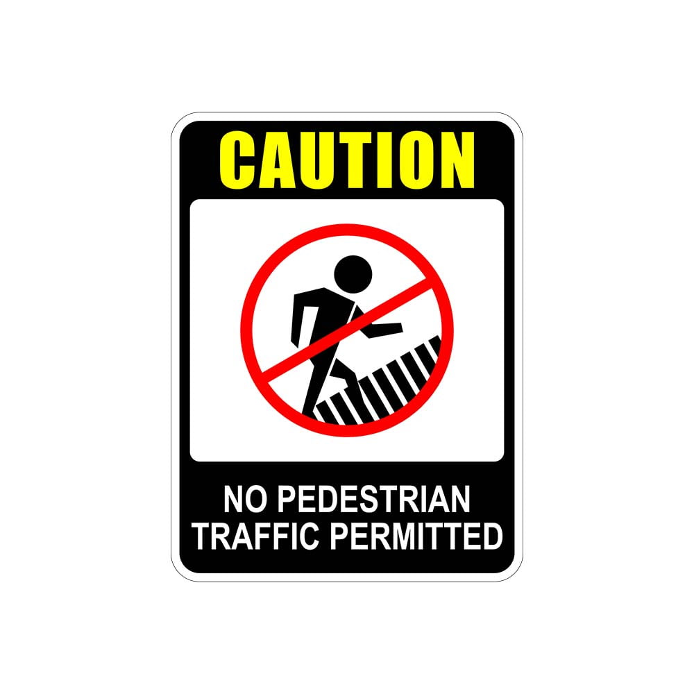 Portrait Round Plus Caution No Pedestrian Traffic Permitted Door or ...