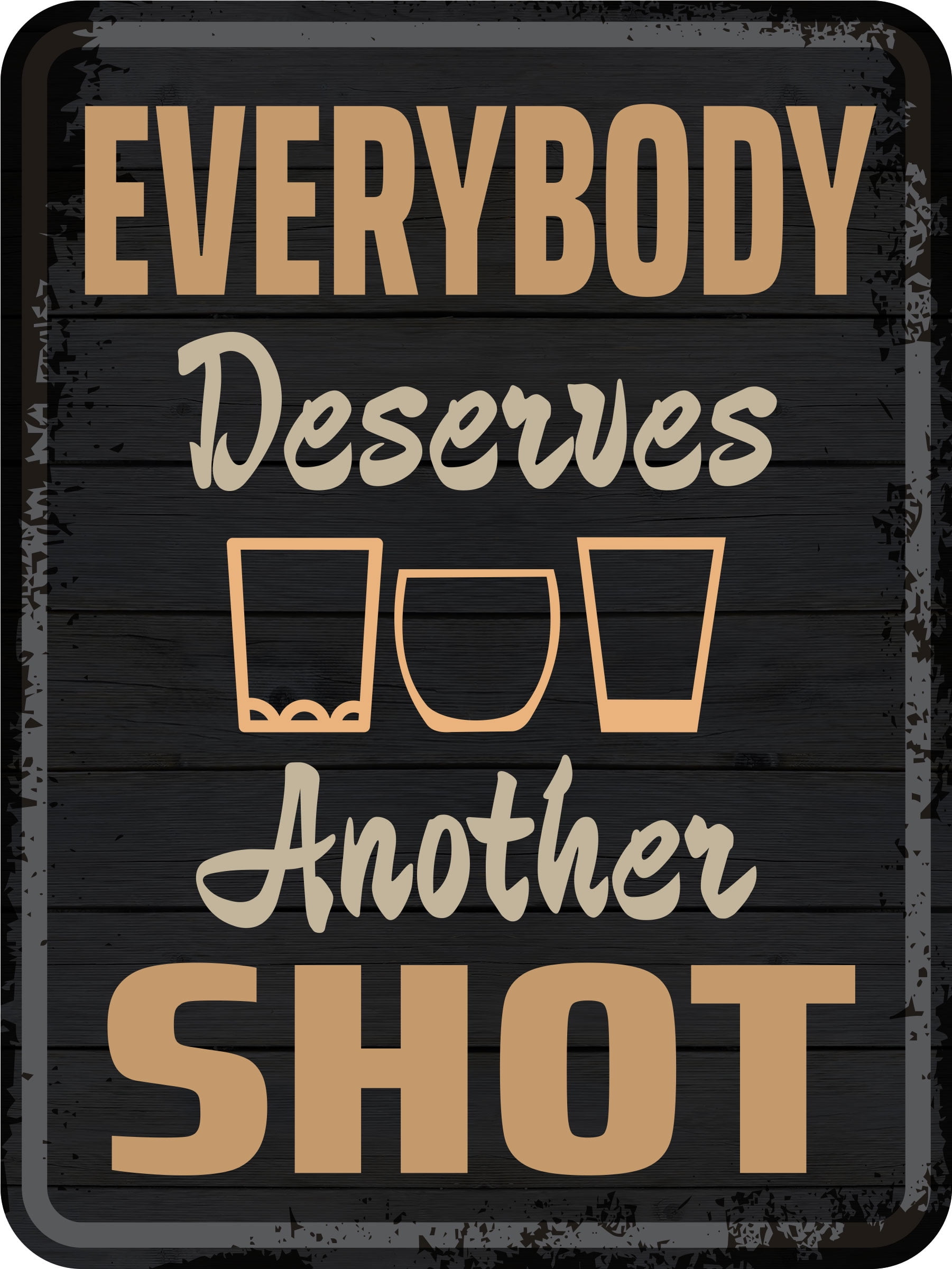Portrait Round Plus Everybody Deserves Another Shot Wall or Door Sign ...