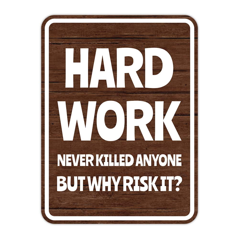 Portrait Round Plus Hard Work Never Killed Anyone, But Why Risk it ...
