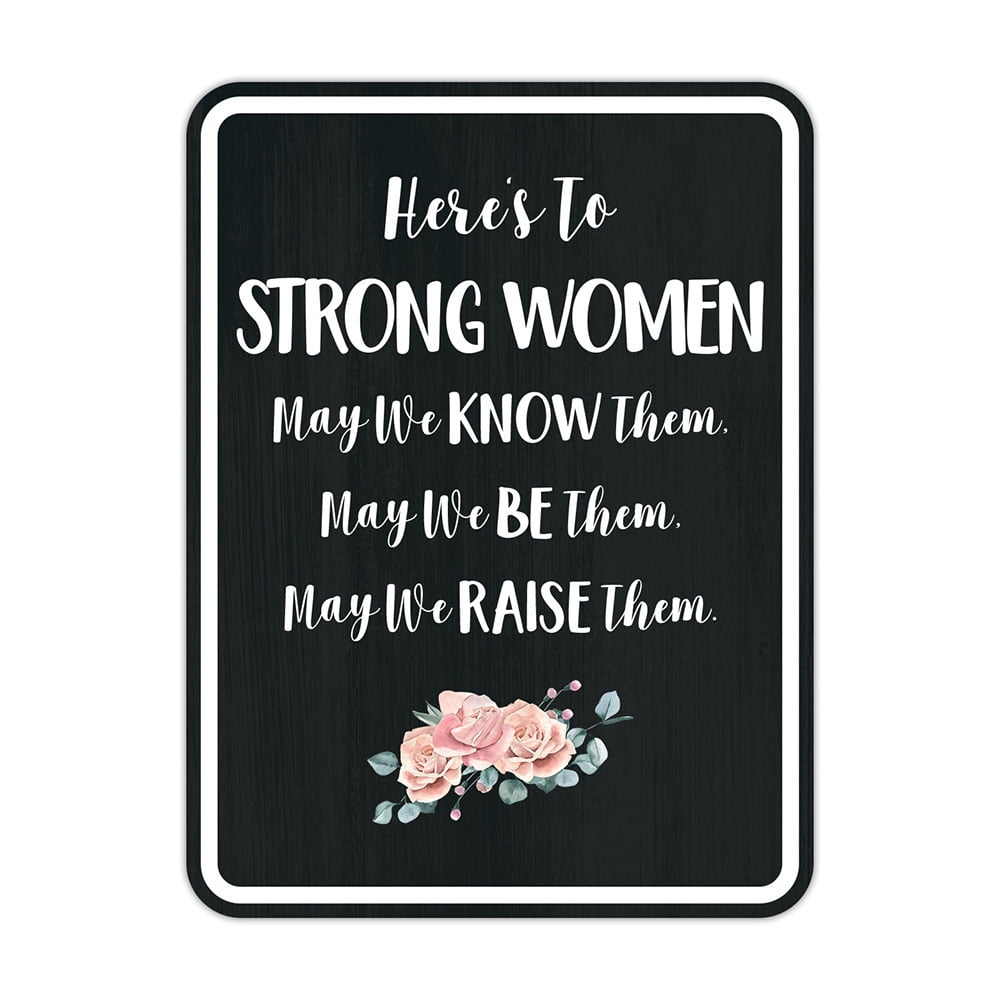 Portrait Round Plus Here's To Strong Women May We Know Them, May We Be ...