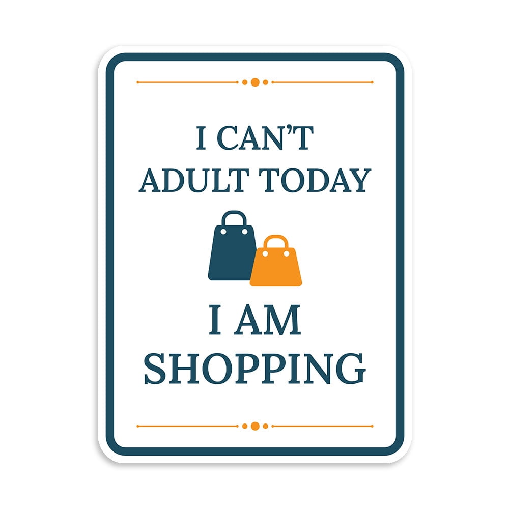 Portrait Round Plus I Can't Adult Today I Am Shopping Wall or Door Sign ...