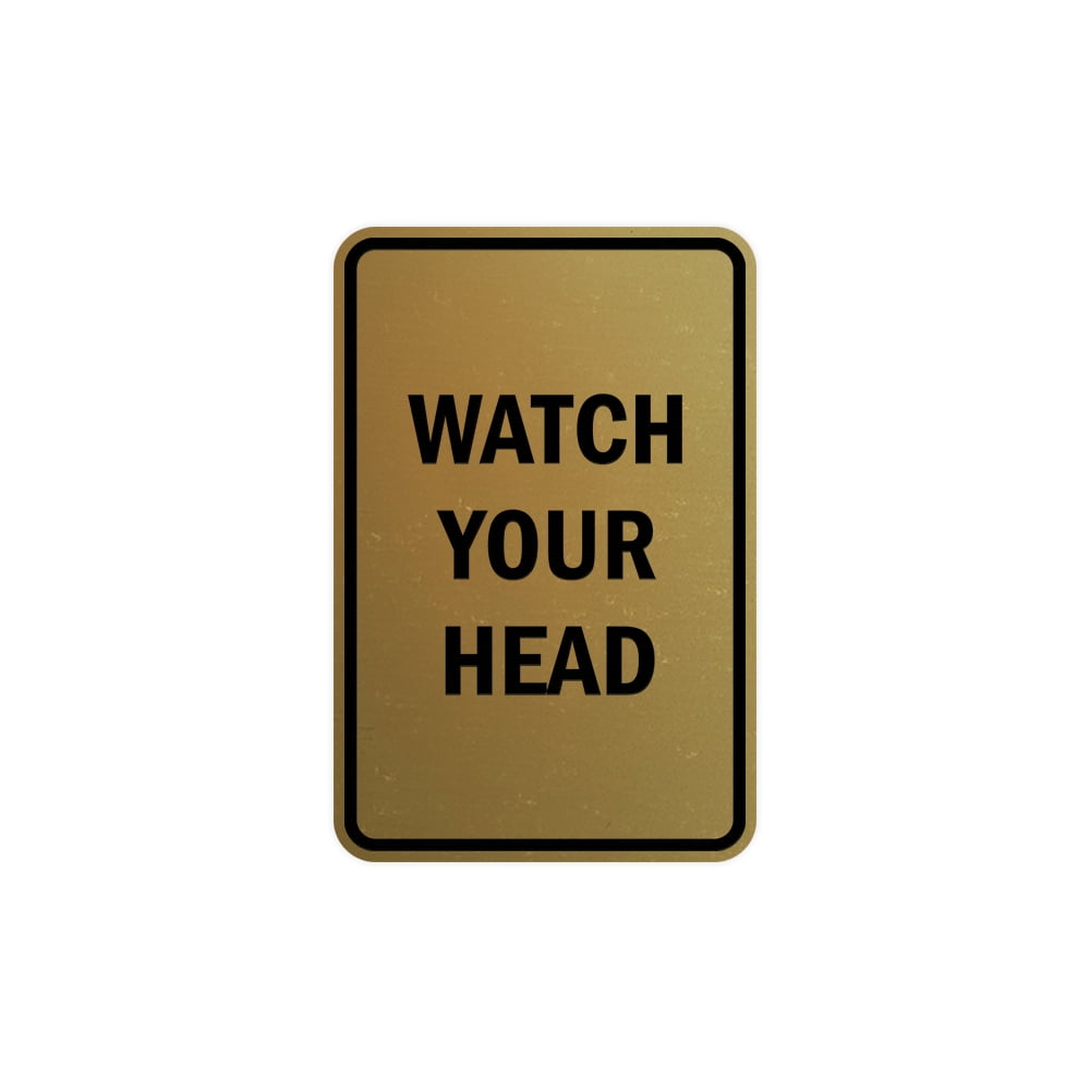 Portrait Round Watch Your Head Sign (Brushed Gold) - Large 6" x 8 ...