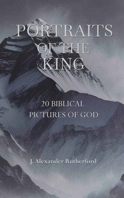 Portraits of the King: 20 Biblical Pictures of God, (Hardcover ...