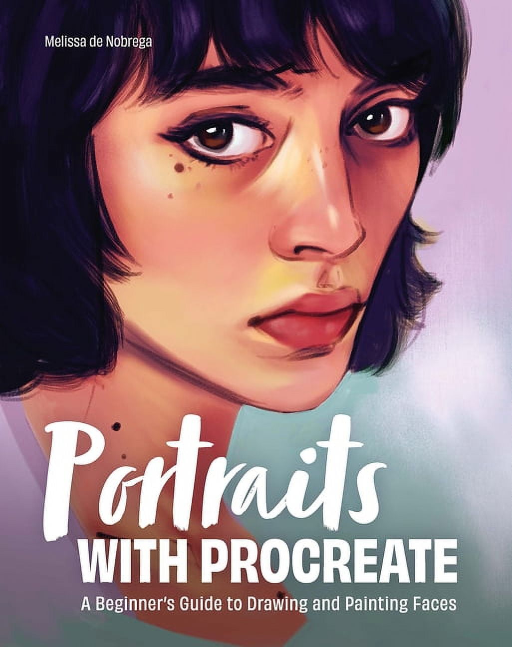 Portraits with Procreate: A Beginner's Guide to Drawing and Painting Faces (Paperback) - Walmart.com