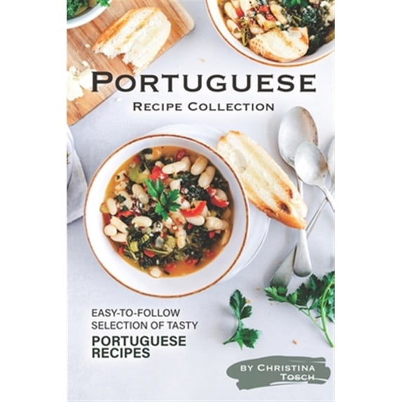 Portuguese Recipe Collection: Easy-to-Follow Selection of Tasty ...
