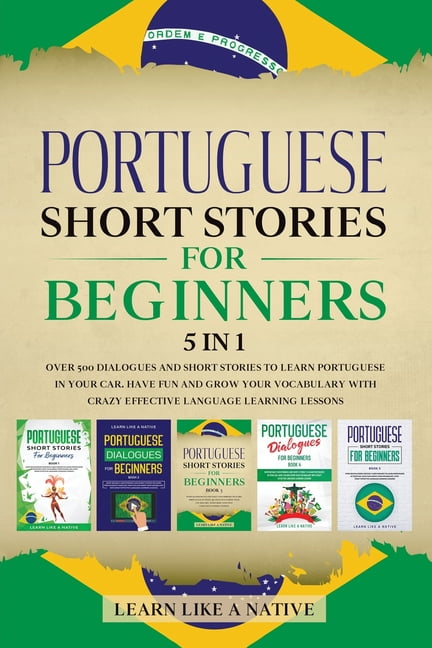 Portuguese Short Stories for Beginners 5 in 1: Over 500 Dialogues and ...