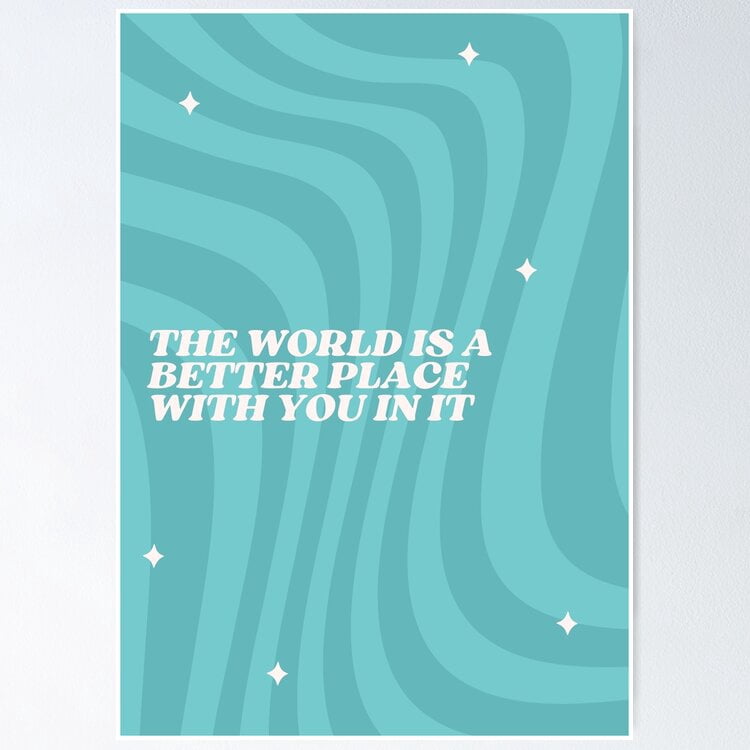 Positive Affirmation The World Is A Better Place With You In It Quote ...