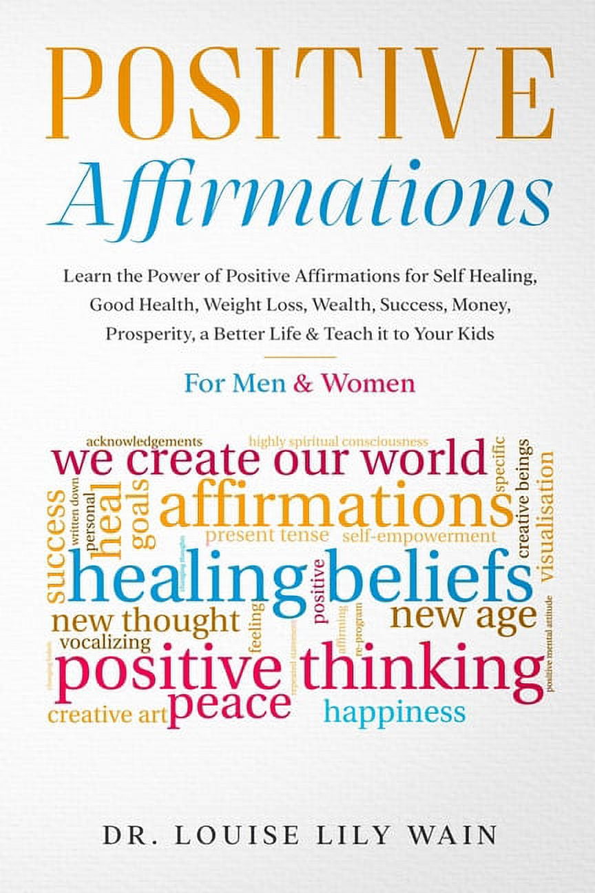 Positive Affirmations: Learn the Power of Positive Affirmations for Self Healing, Good Health ...