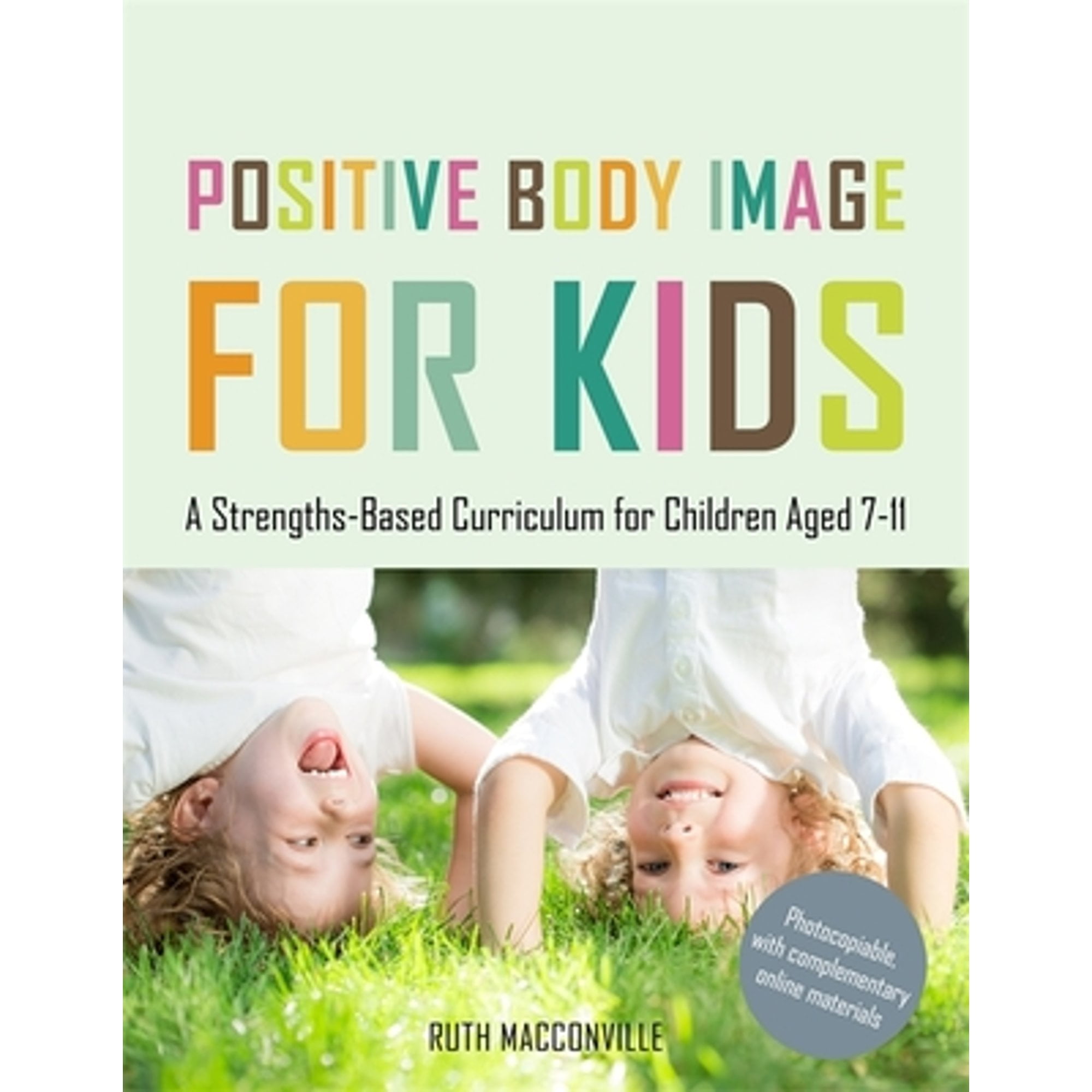 Pre-Owned Positive Body Image for Kids : A Strengths-Based Curriculum ...