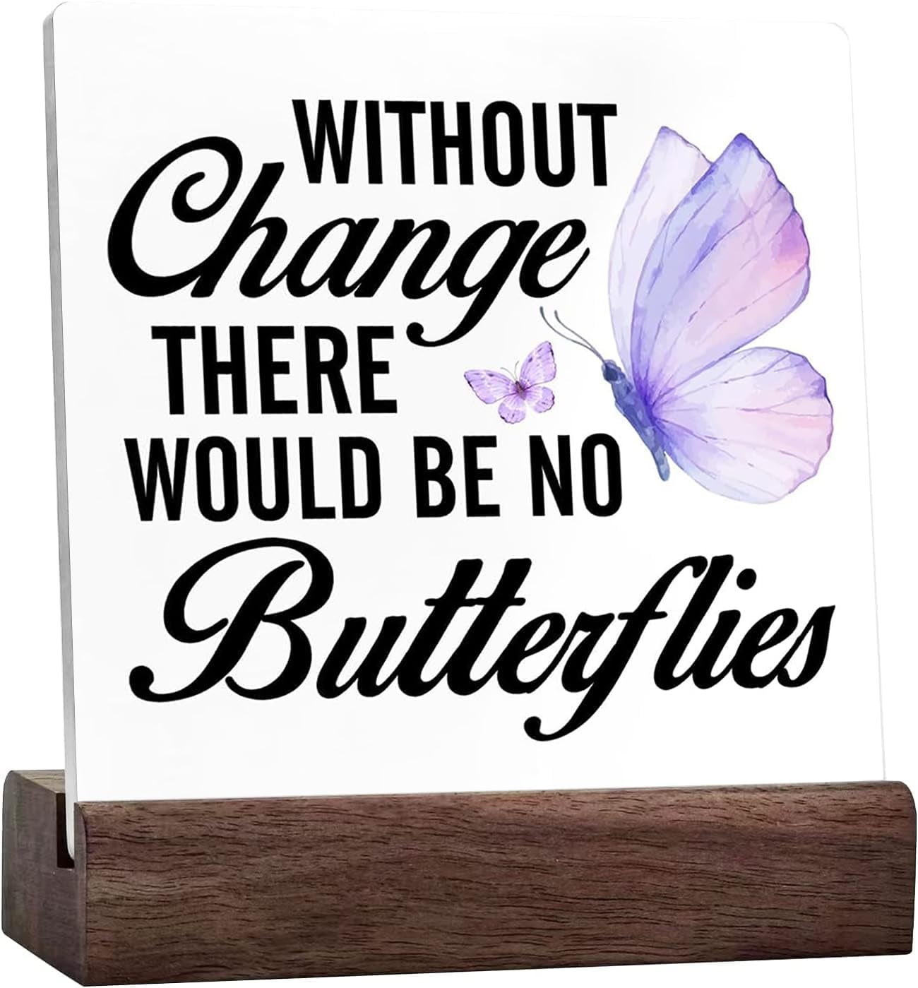 Positive Decor Rustic Without Change There Would be No Butterflies ...