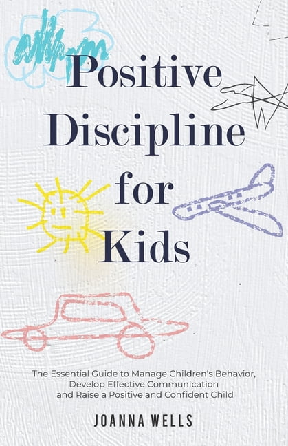 Positive Discipline for Kids : The Essential Guide to Manage Children's ...