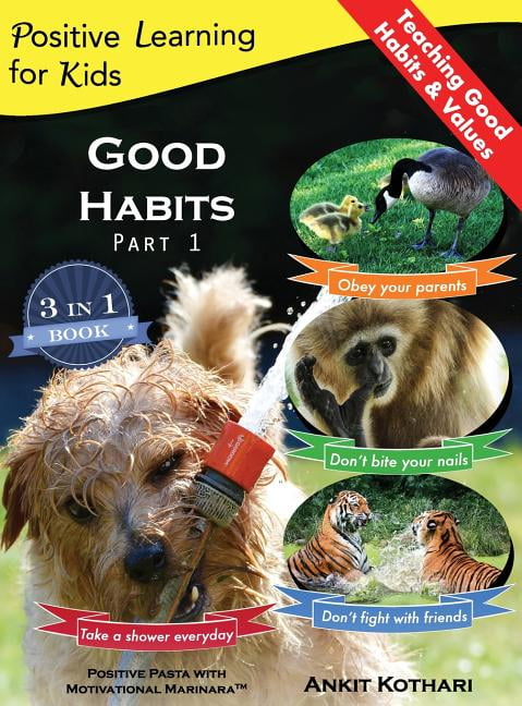Positive Learning for Kids: Good Habits Part 1 : A 3-in-1 unique book ...
