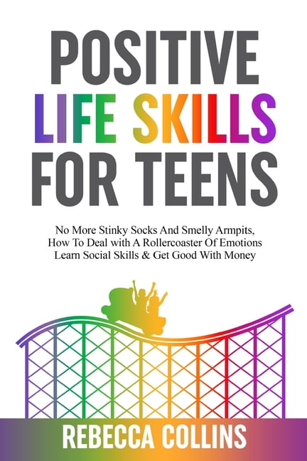 Positive Life Skills For Teens: No More Stinky Socks And Smelly Armpits, How To Deal With A ...