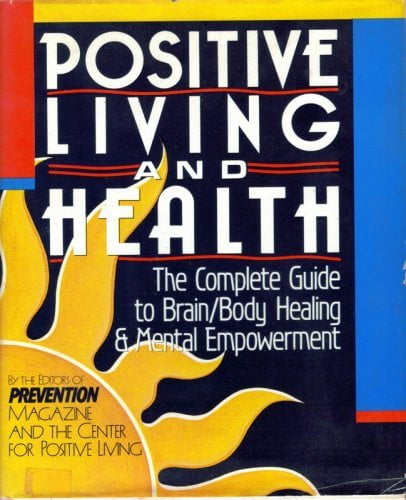 Pre-Owned Positive Living and Health: The Complete Guide to Brain/Body ...