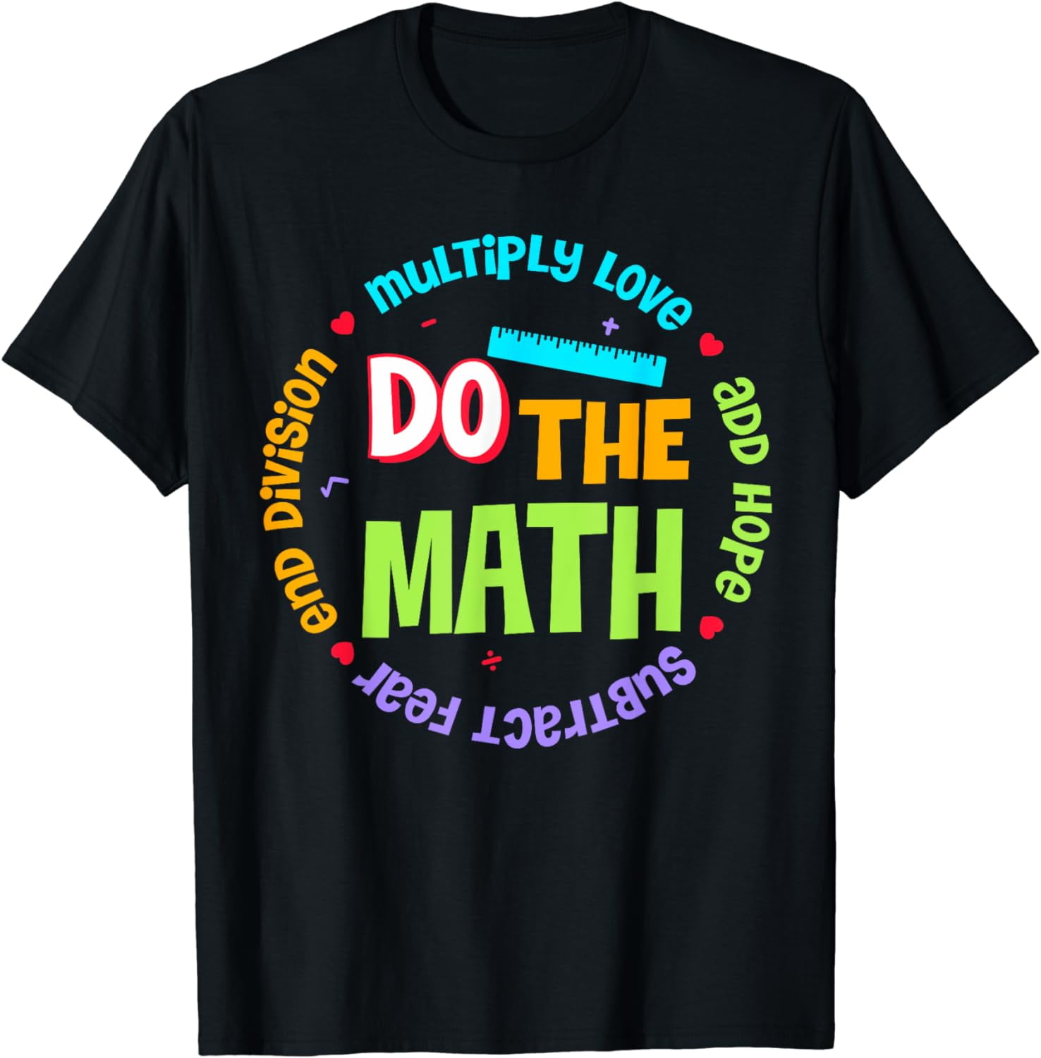 Positive Love Hope Fear Do The Math Test Day STAAR Testing T-Shirt ...