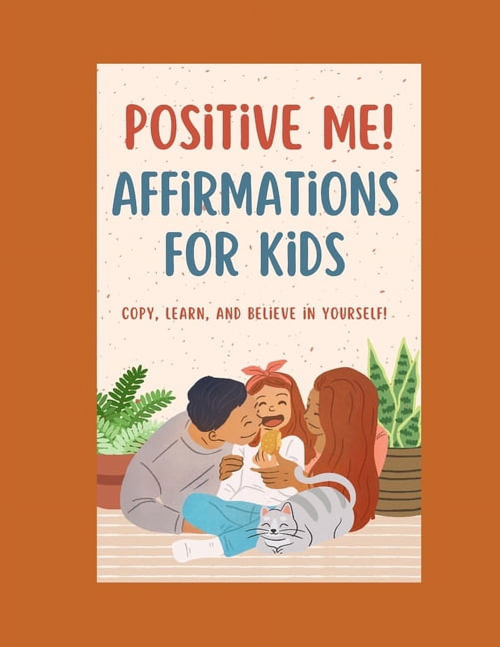 Positive Me: Affirmations for Kids: Copy, Learn, and Believe in ...