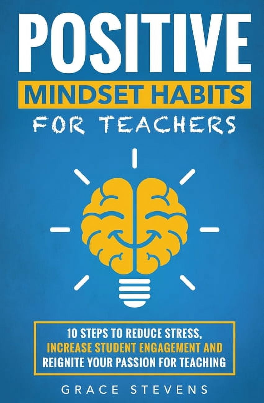 Positive Mindset Habits for Teachers: 10 Steps to Reduce Stress ...