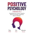 Positive Psychology - 3 Books in 1: Mindfulness for Anxiety, Cognitive ...