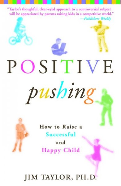 Positive Pushing : How to Raise a Successful and Happy Child (Paperback ...