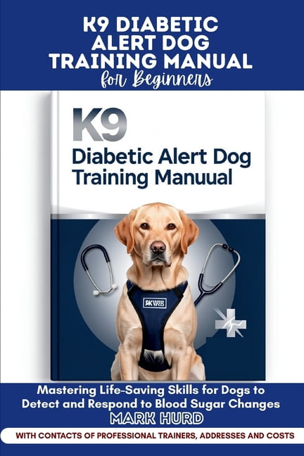 Positive Reinforcement Pet Home K9 Diabetic Alert Dog Training Manual ...