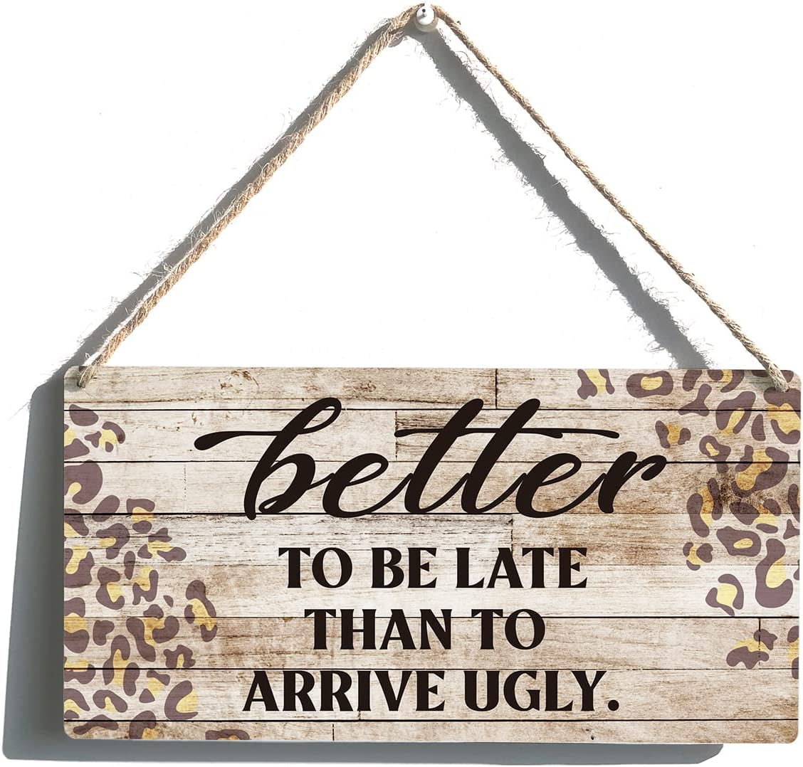 Positive Sign Farmhouse Better To Be Late Wooden Hanging Sign Rustic ...
