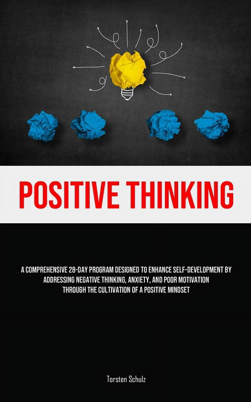 Positive Thinking: A Comprehensive 28-Day Program Designed To Enhance ...