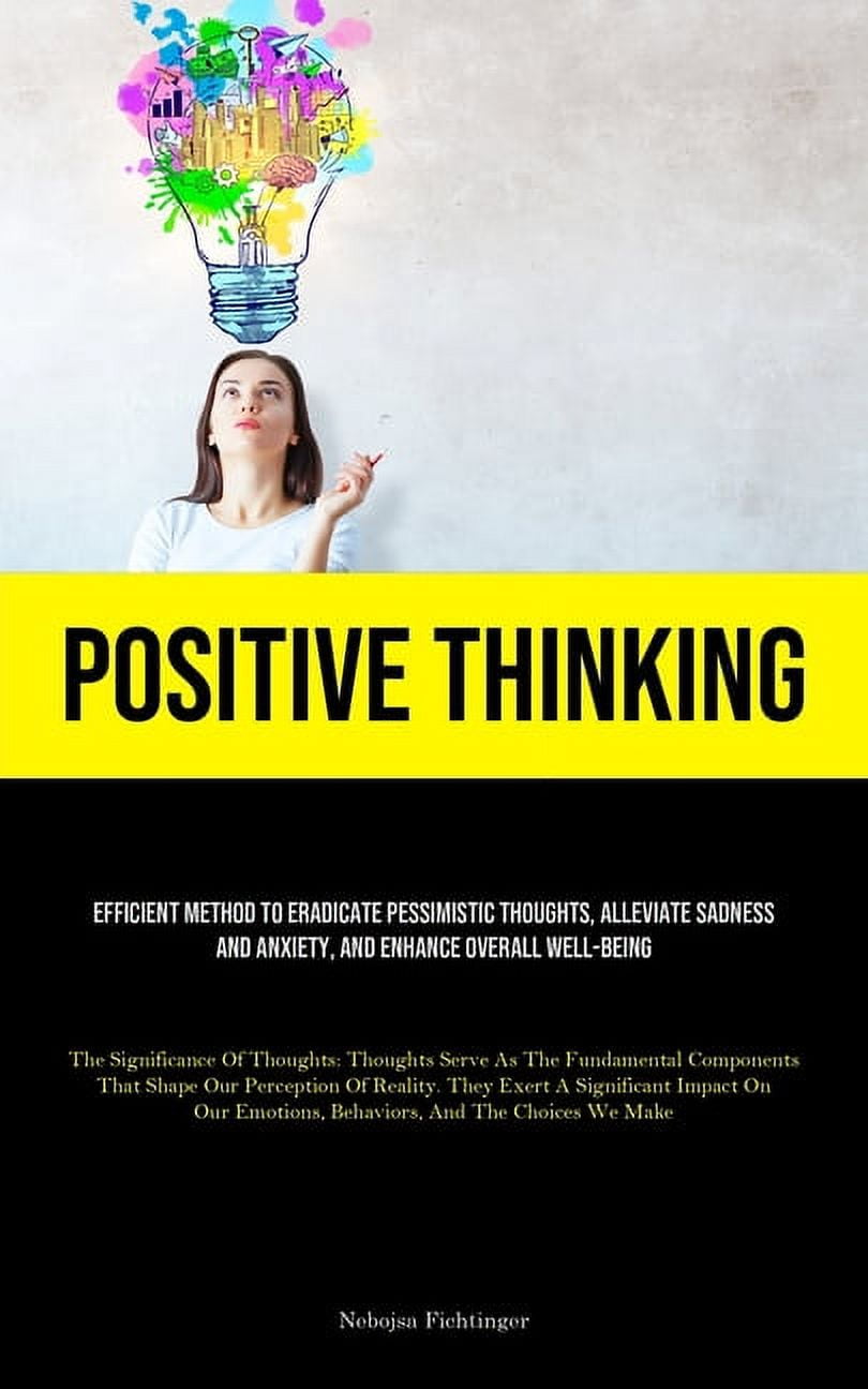 Positive Thinking: Efficient Method To Eradicate Pessimistic Thoughts ...