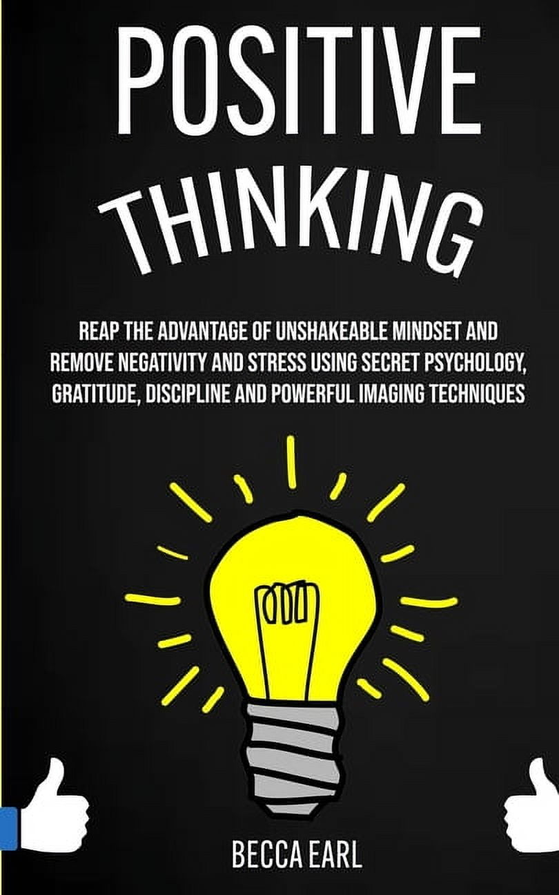 Positive Thinking : Reap the Advantage of Unshakeable Mindset and ...