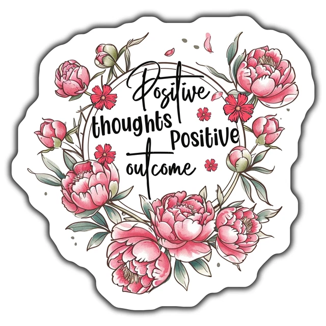 Positive Thoughts Positive Outcome Sticker, Motivational Floral ...