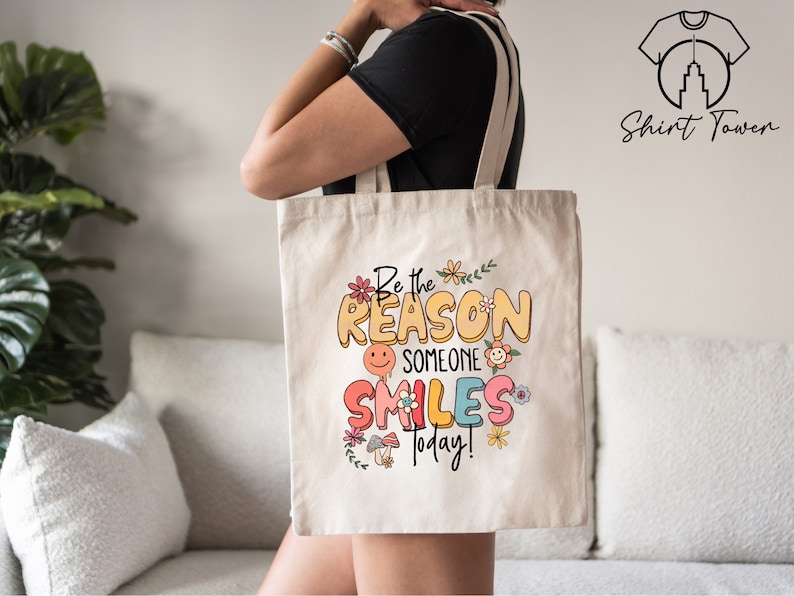 Positive Tote Bag, Be The Reason Someone Smiles Today, Motivational ...