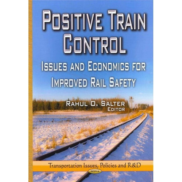 Positive Train Control : Issues and Economics for Improved Rail Safety ...