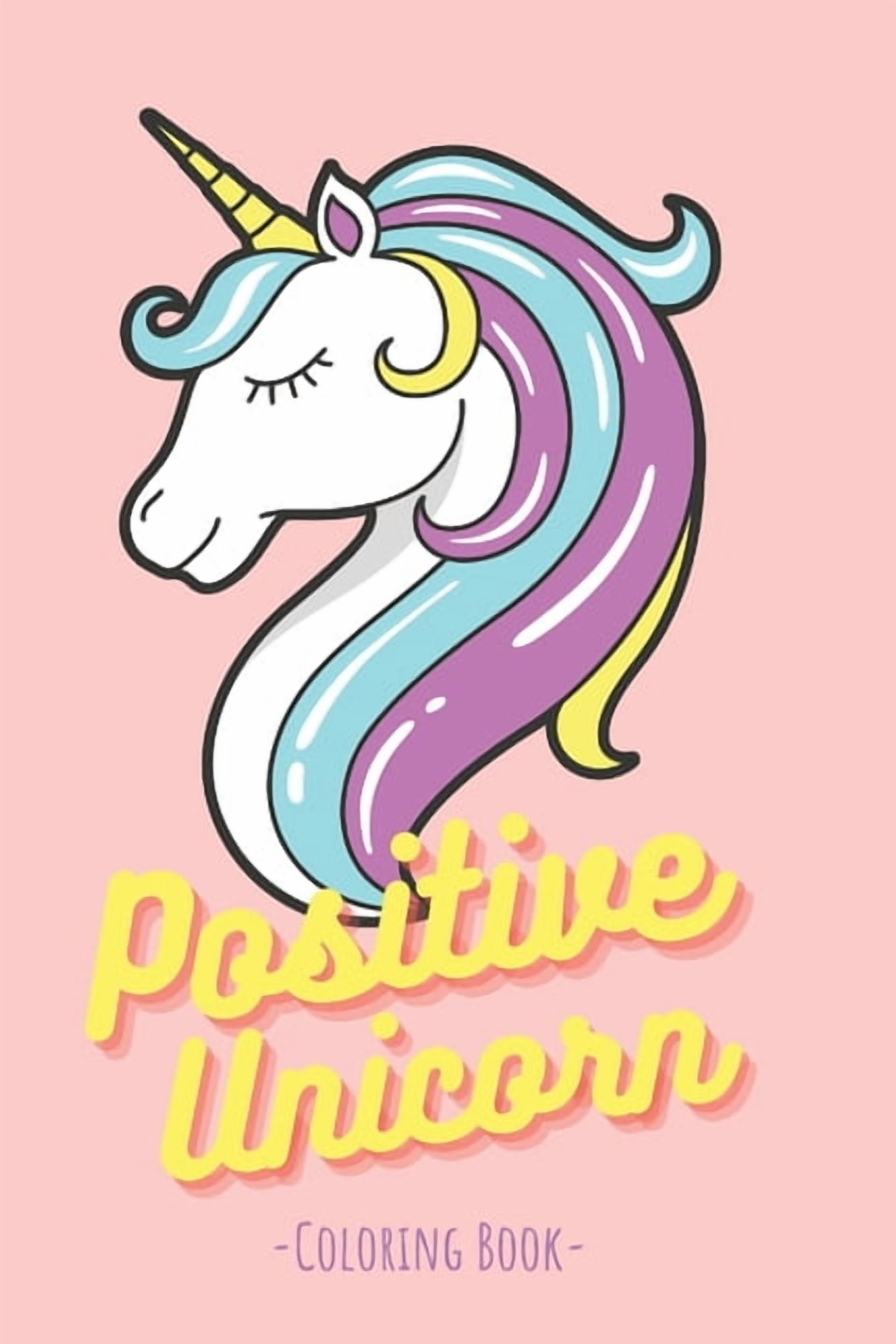 Positive Unicorn Coloring Book: An Inspirational Coloring Book for ...