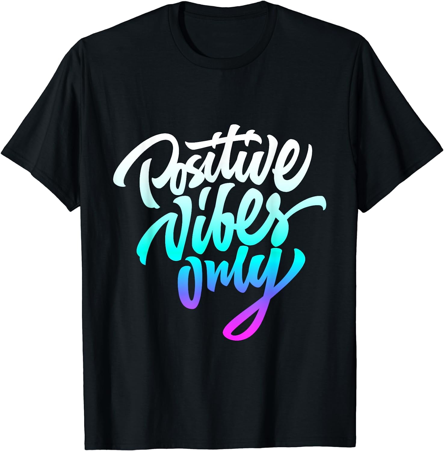 Positive Vibes Only Graphic Tees Cool Motivational Quotes T-Shirt ...