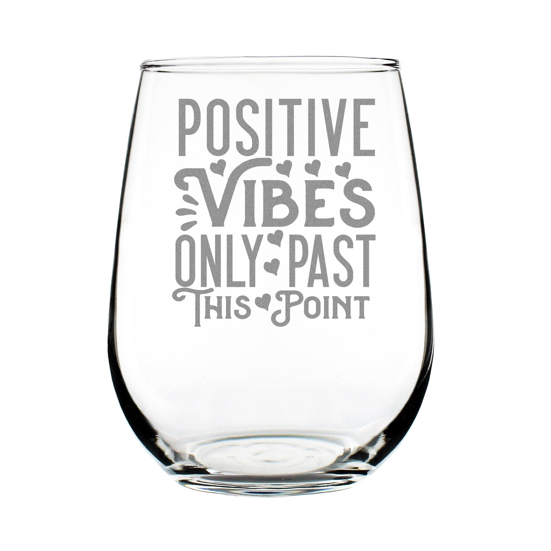 Positive Vibes Only Past This Point Etched 17oz Stemless Wine Glass ...