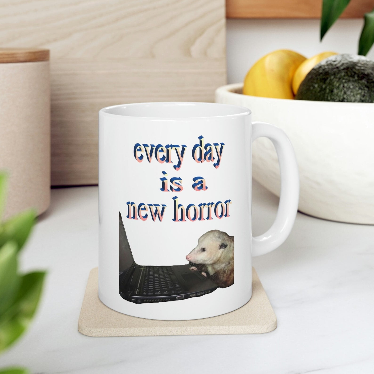 Possum Mug "Every day is a new horror", funny mug, meme mug, possum ...