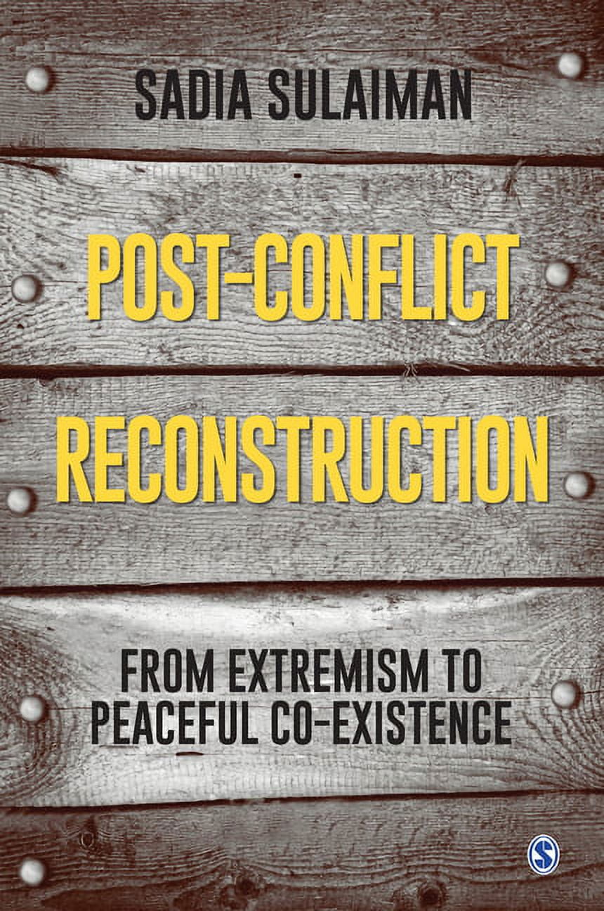 Post-Conflict Reconstruction : From Extremism to Peaceful Co-Existence ...